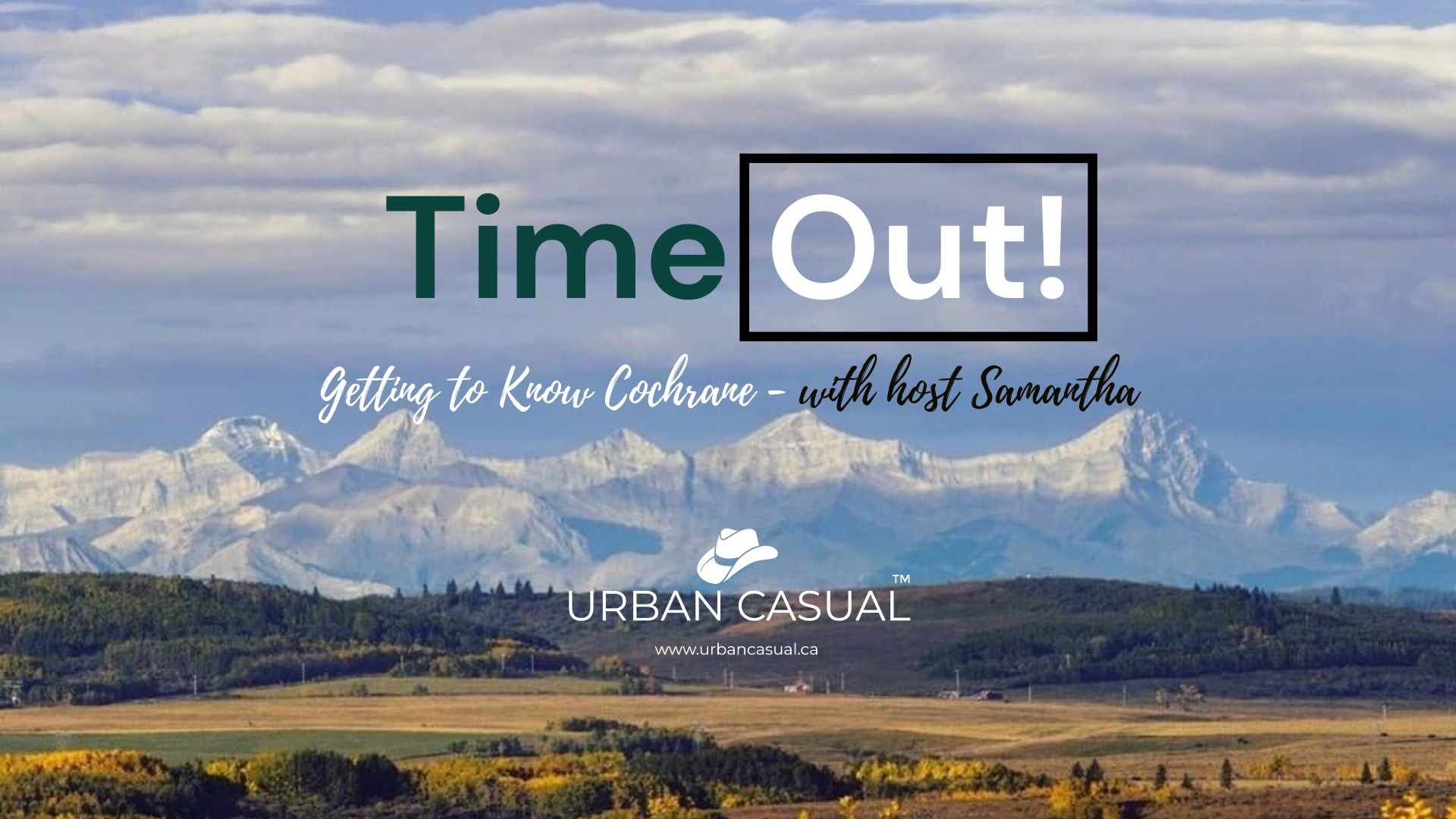 Time Out - Getting to Know Cochrane with host Samantha • Cochrane TV